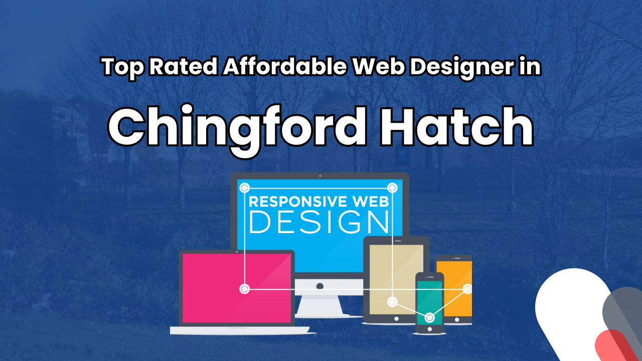 Web Designer in Chingford Hatch | 5-Star Rated Web Design Agency